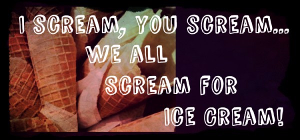 I scream, you scream, we all scream for ice cream! - Topeka & Shawnee ...